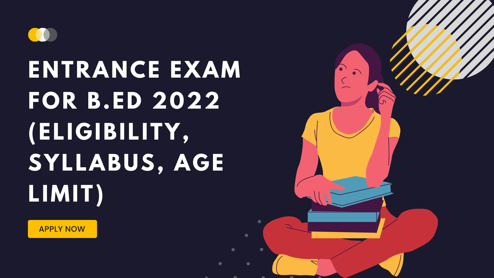 Entrance Exam For B ED 2022 Eligibility Syllabus Age Limit Entrance Exam For B ED 2022 Eligibility Syllabus Age Limit